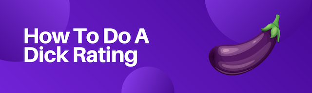 How to Get a Dick Rating Online: Step-by-Step Guide for an Honest Review